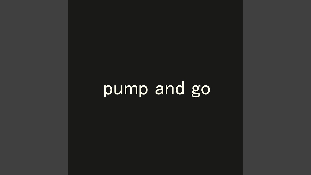 pump and go - YouTube