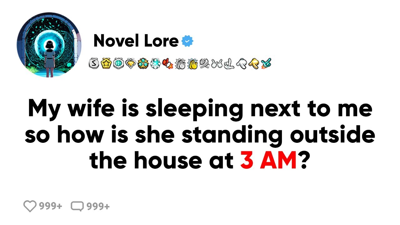 My wife is sleeping next to me how is she standing outside the house at ...