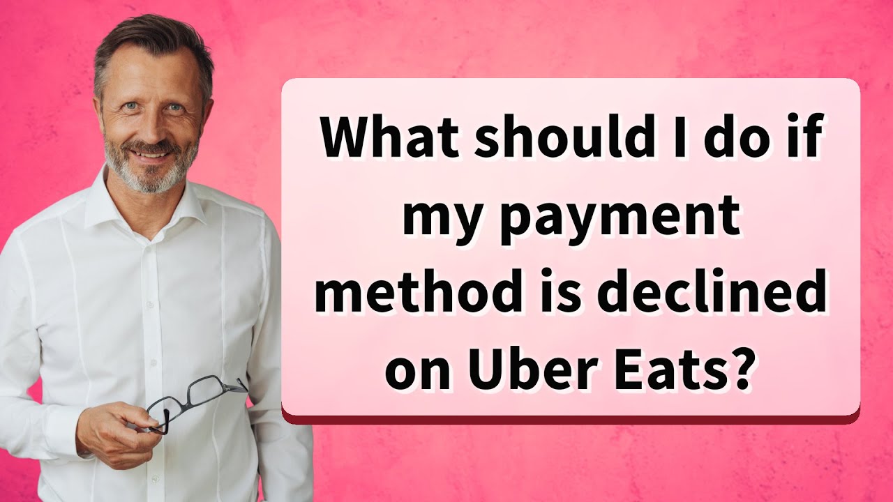 What should I do if my payment method is declined on Uber Eats? - YouTube