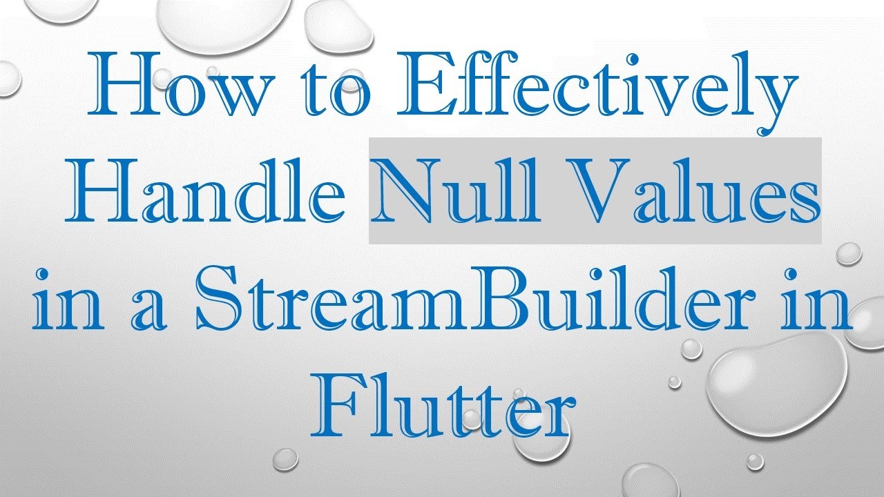 How to Effectively Handle Null Values in a StreamBuilder in Flutter - YouTube