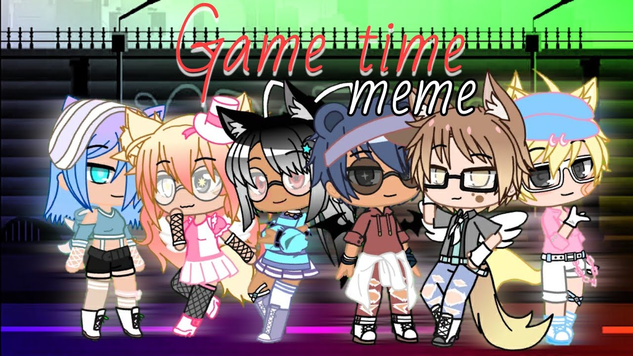 Game time|Meme| Original?| FLASH+GLITCH WARNING| enjoy💫 - YouTube