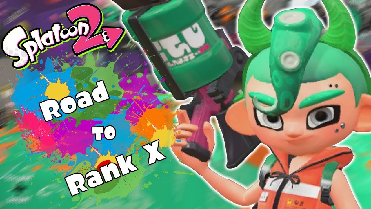 THIS IS HOW YOU'RE SUPPOSED TO PLAY RANKED! Splatoon 2 Road to Rank X ...