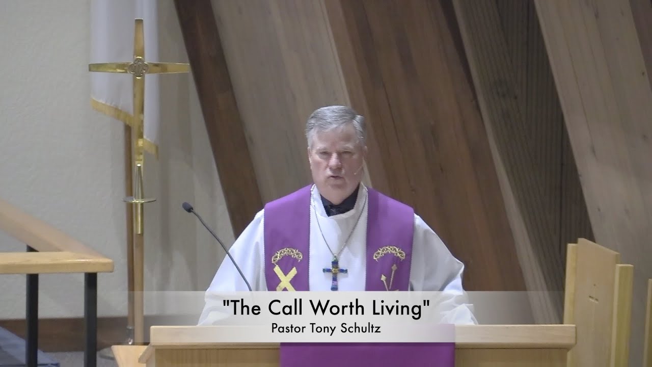 3/08/20 - "The Call Worth Living" - Pastor Tony Schultz - YouTube