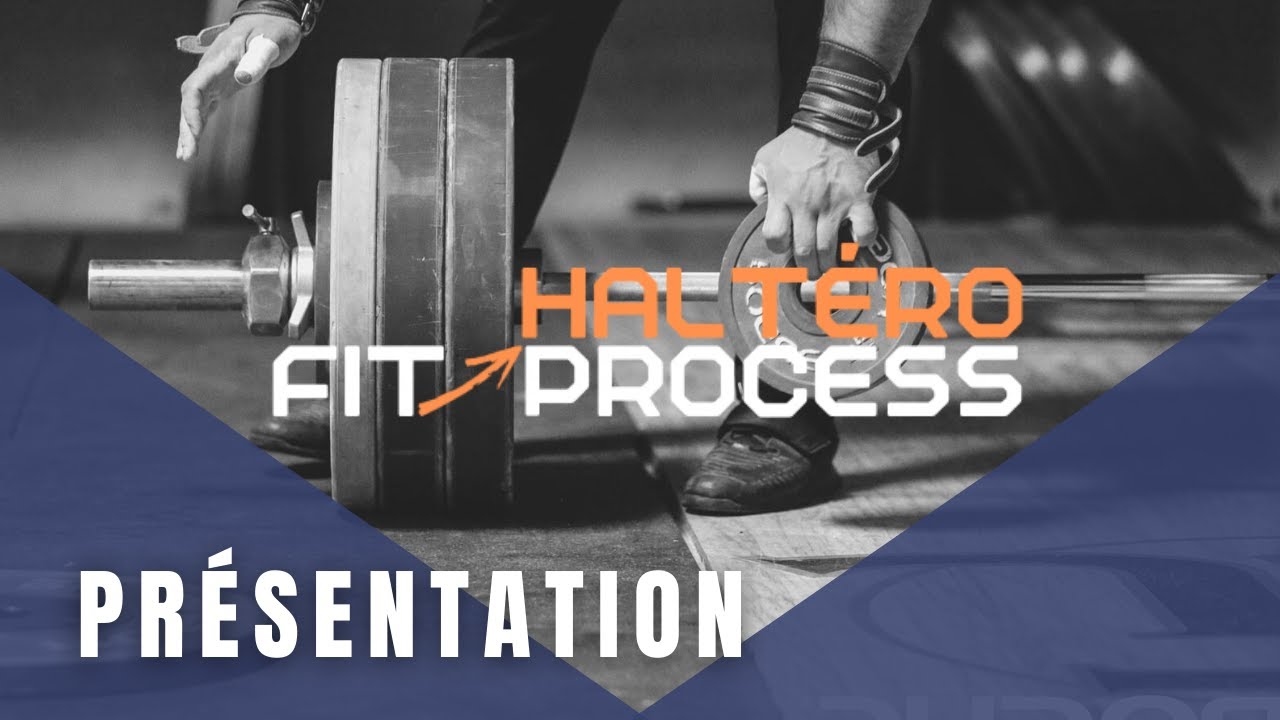 PRÉSENTATION FITPROCESS HALTÉRO - POUR FAIRE CLAQUER VOS BARRES - YouTube