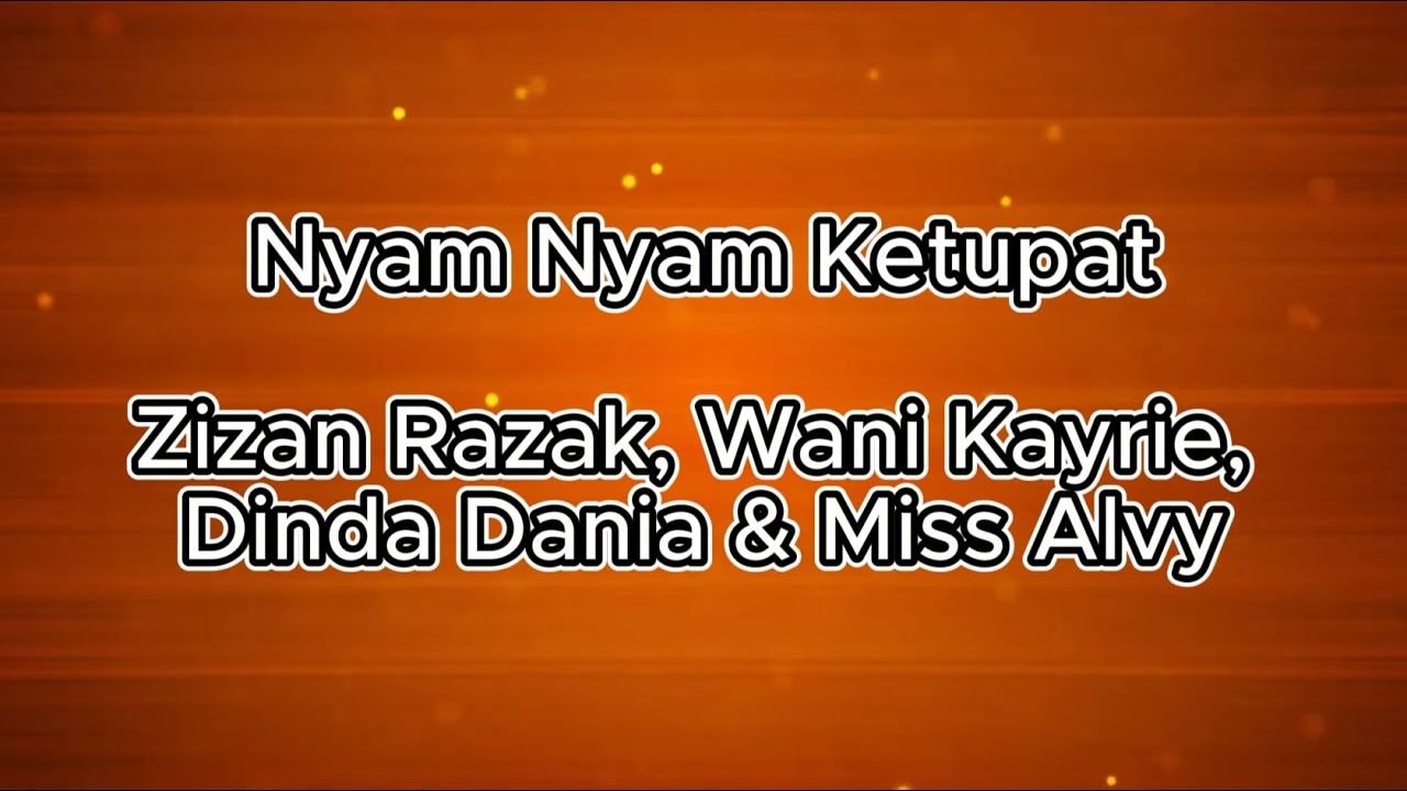 Zizan Razak, Wani Kayrie, Dinda Dania & Miss Alvy - Nyam Nyam Ketupat ...