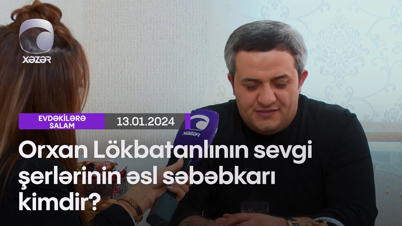 Orxan Lökbatanlının sevgi şerlərinin əsl səbəbkarı kimdir? - YouTube
