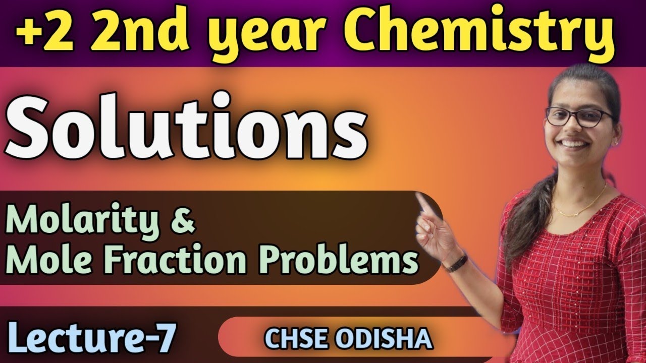 Class 12 Solutions Lecture 7 Molarity And Mole Fraction Problems class-12-solutions-lecture-7-molarity-and-mole-fraction-problems