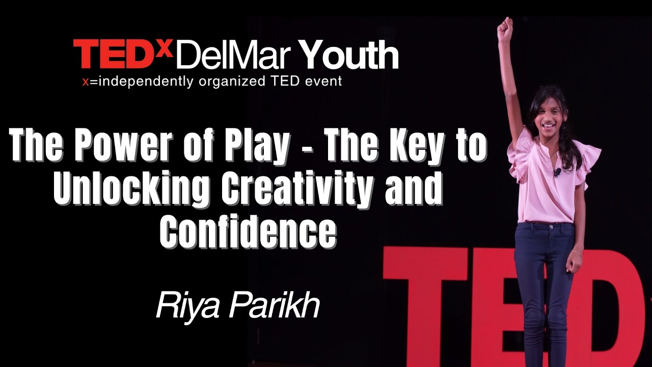 The power of play: The key to unlocking creativity and confidence | Riya Parikh | TEDxDel Mar ...