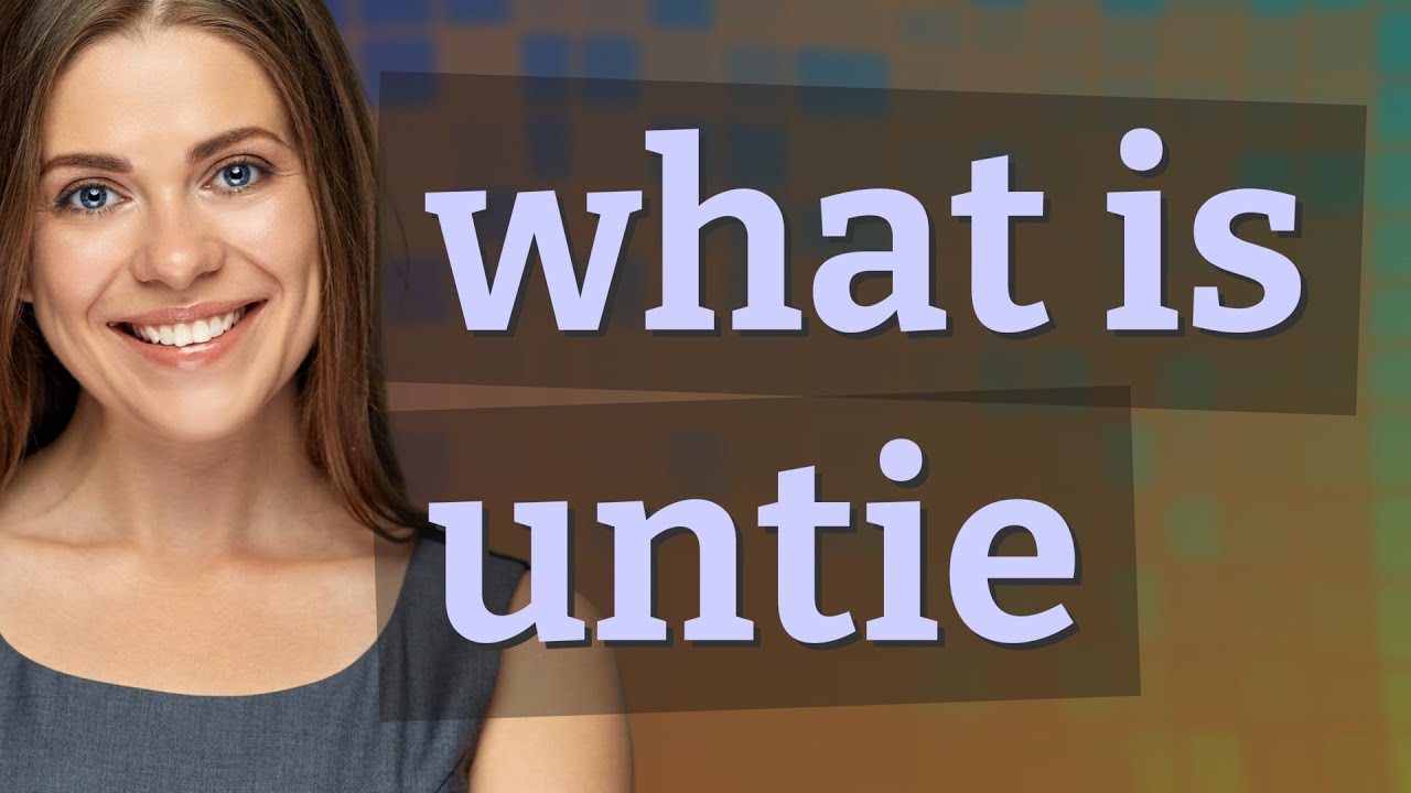 Untie | meaning of Untie - YouTube