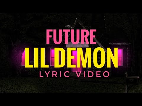Future - LIL DEMON LYRICS - YouTube