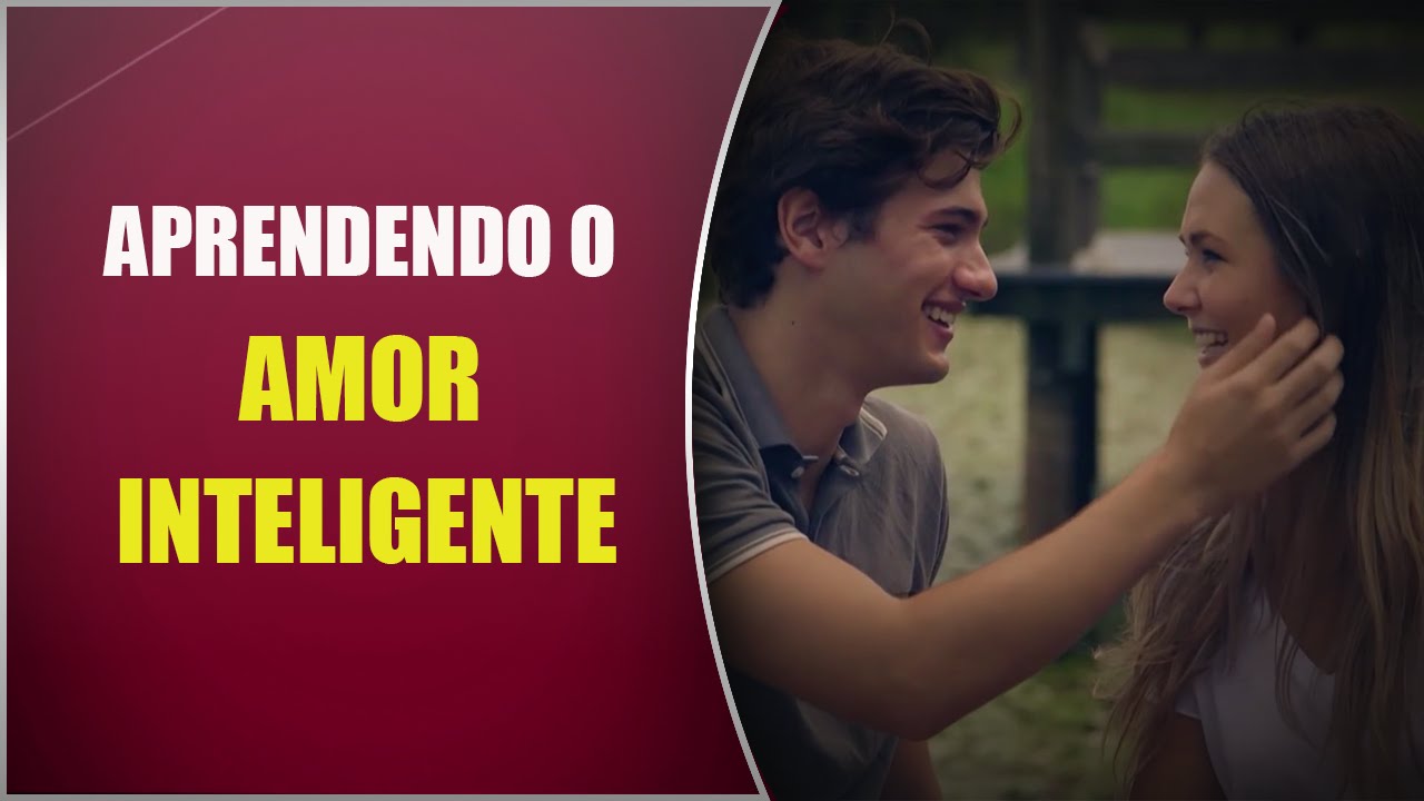 Aprendendo o AMOR INTELIGENTE - YouTube