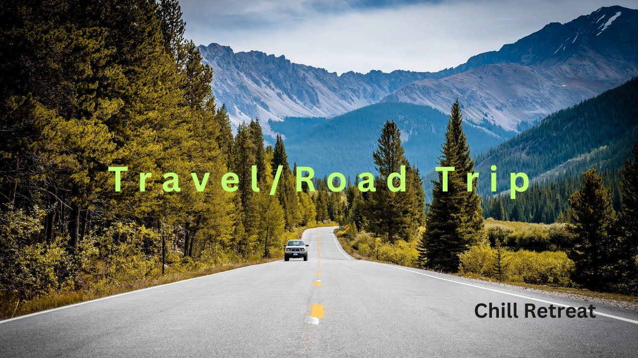 Chill Songs - road trip - Camping/Campfire - Travel - late night drive ...