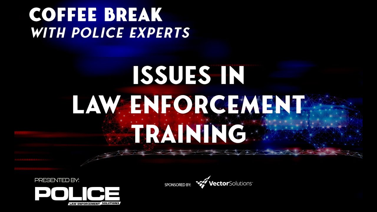 Coffee Break: Issues in Law Enforcement Training - YouTube