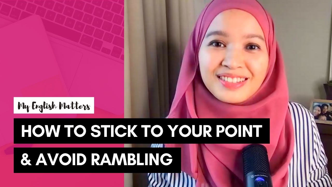 How to Stick to Your Point & Avoid Rambling - YouTube