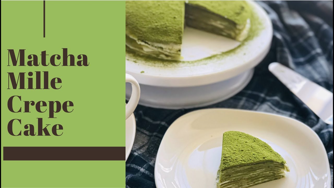 Matcha Mille Crepe Cake Recipe | French Cake with a Japanese twist ...
