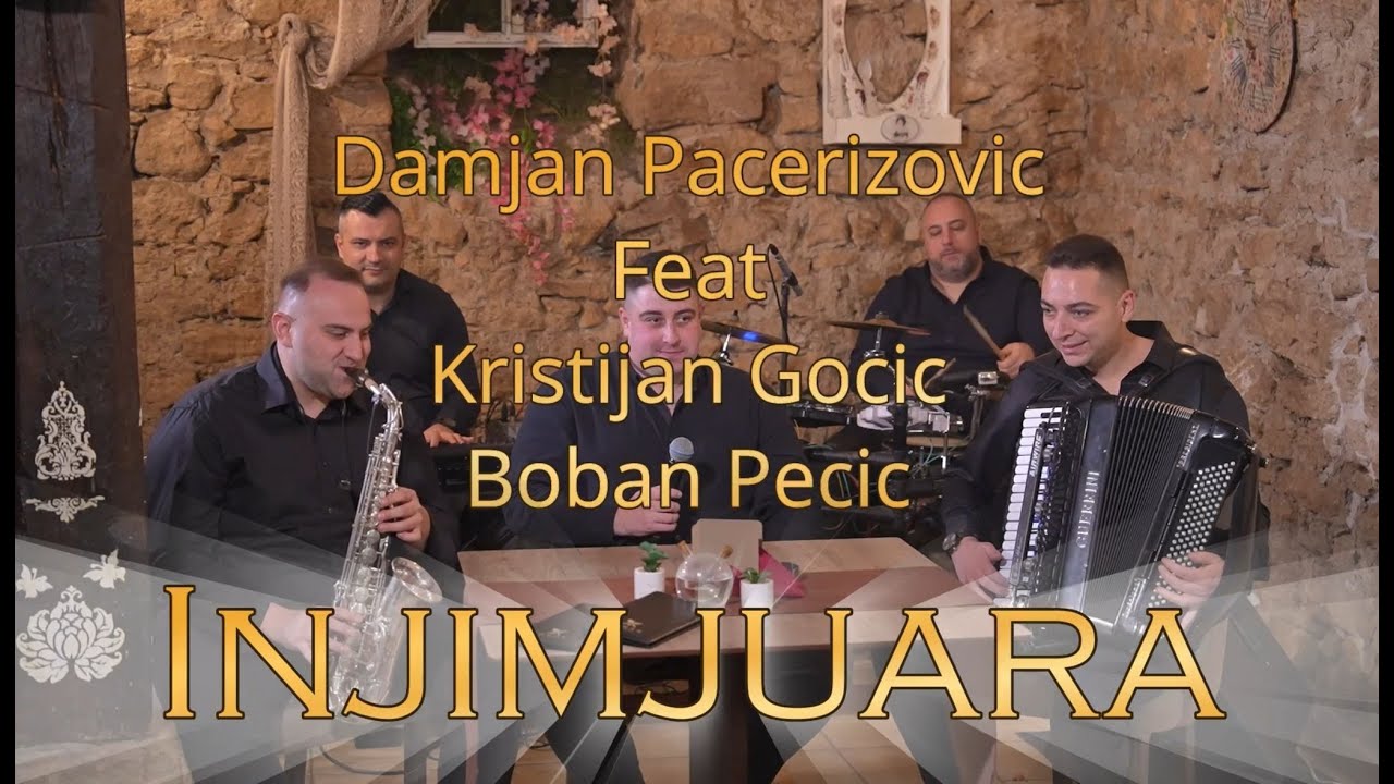 Damjan Pacerizovic feat Kristijan Gocic , Boban Pecic - Injimjuara ...