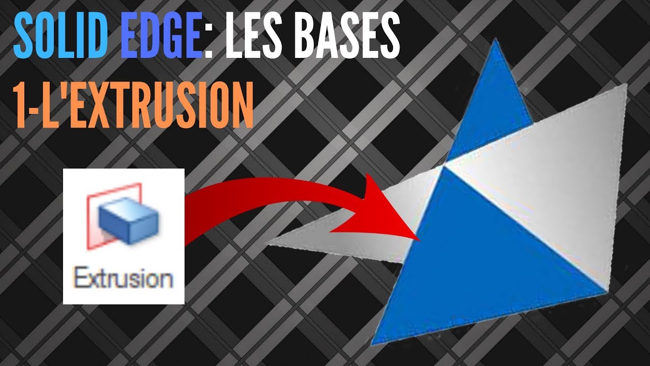 Les bases: L'extrusion sur Solid Edge [FR] - YouTube