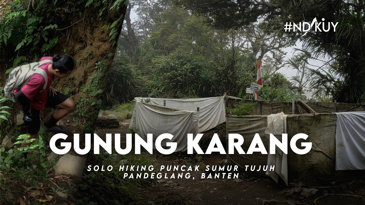 GUNUNG KARANG PANDEGLANG BANTEN| SOLO HIKING PUNCAK SUMUR TUJUH 1778 ...