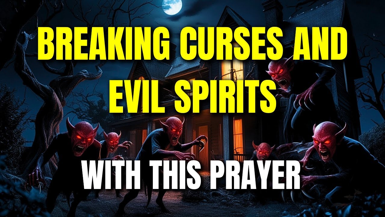DELIVERANCE PRAYER: BREAKING SPIRITUAL CHAINS AND CASTING OUT EVIL ...