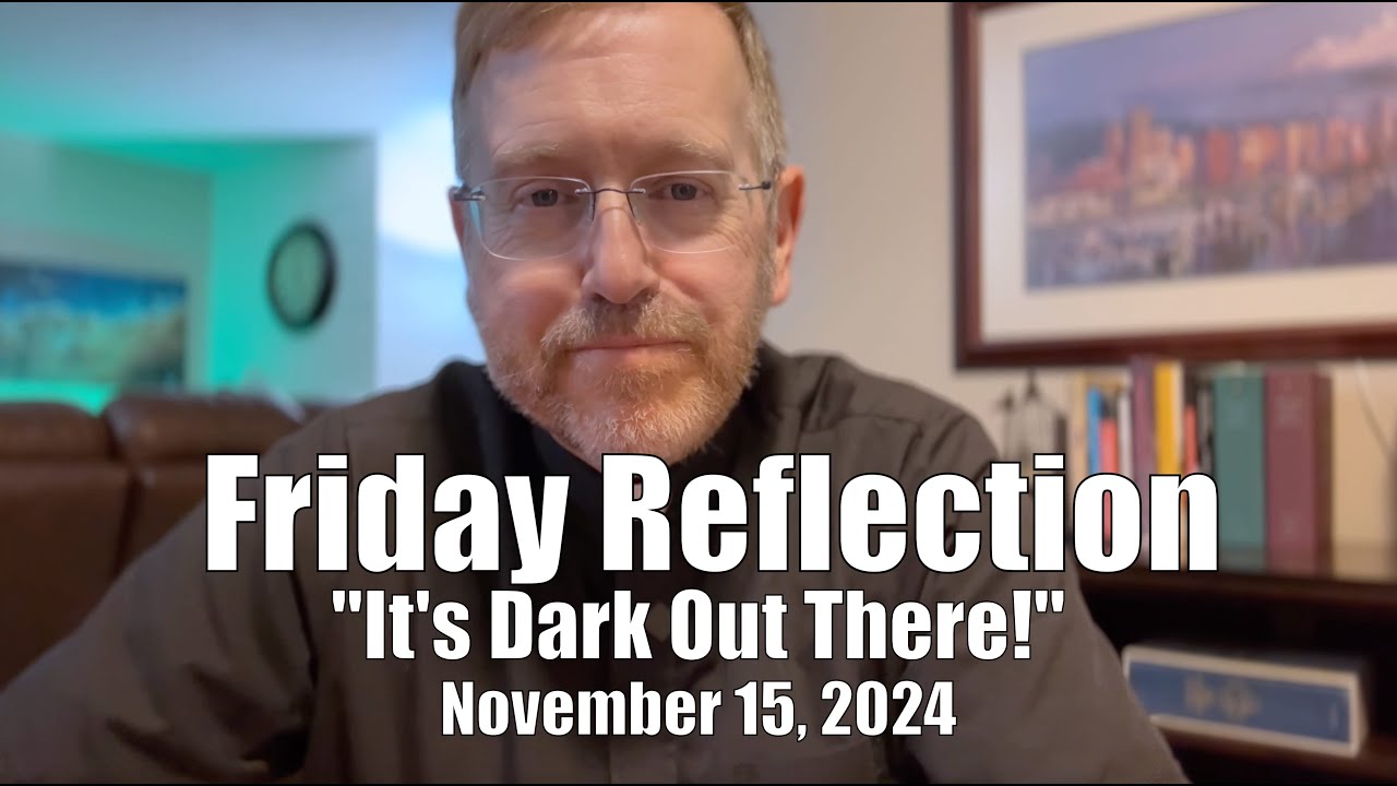 Friday Reflection: It's Dark Out There! - YouTube