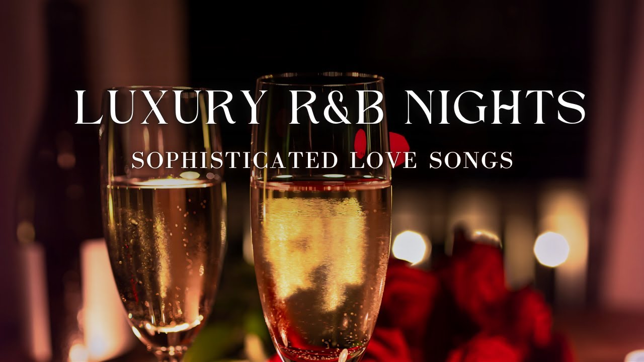 🔥 Luxury R&B Nights | Sophisticated & Classy Love Songs - YouTube