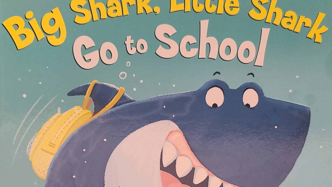 Big Shark, Little Shark Go to School by Anna Membrino | Read Aloud ...