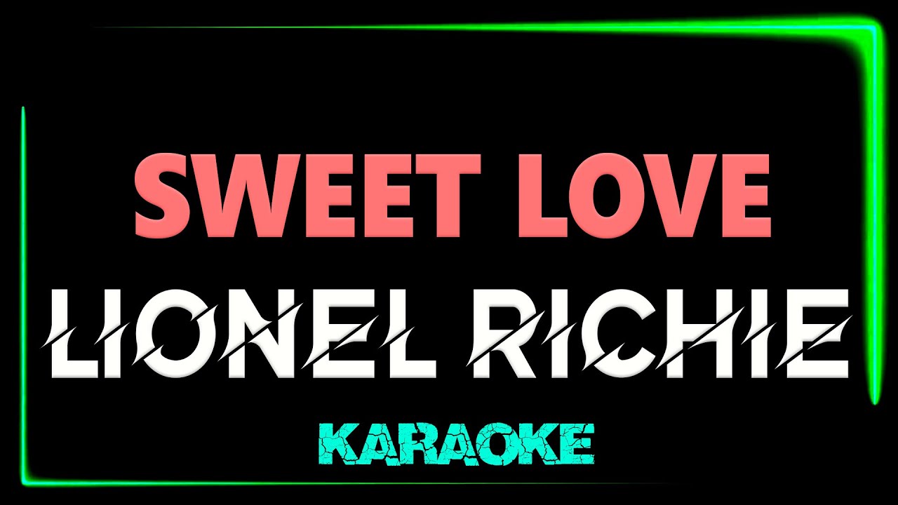 LIONEL RICHIE - SWEET LOVE - KARAOKE - COMMODORES * Chords - Chordify