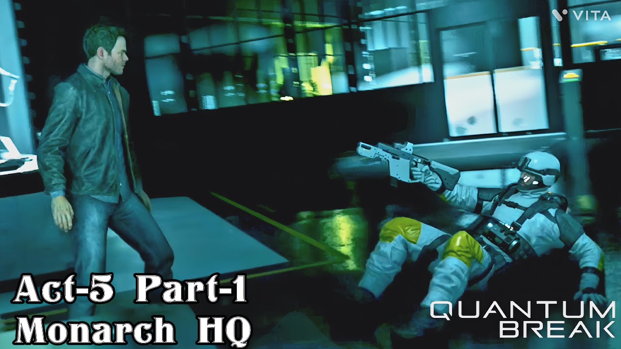 Quantum Break Act-5 Part-1 Monarch HQ - YouTube