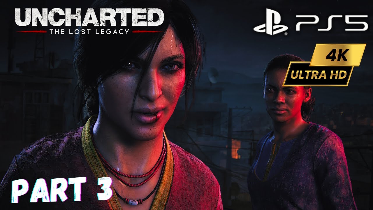 UNCHARTED THE LOST LEGACY GAMEPLAY WALKTHROUGH PART 3 - NADINE ROSS ...