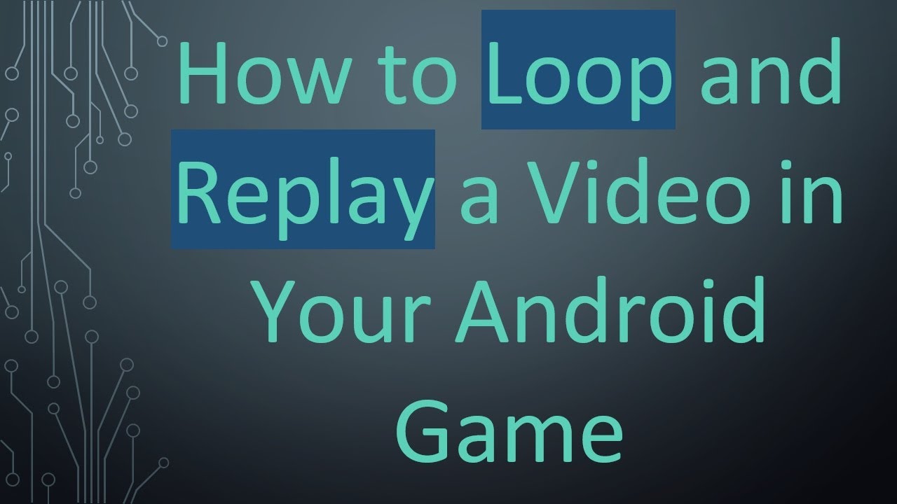 How to Loop and Replay a Video in Your Android Game - YouTube