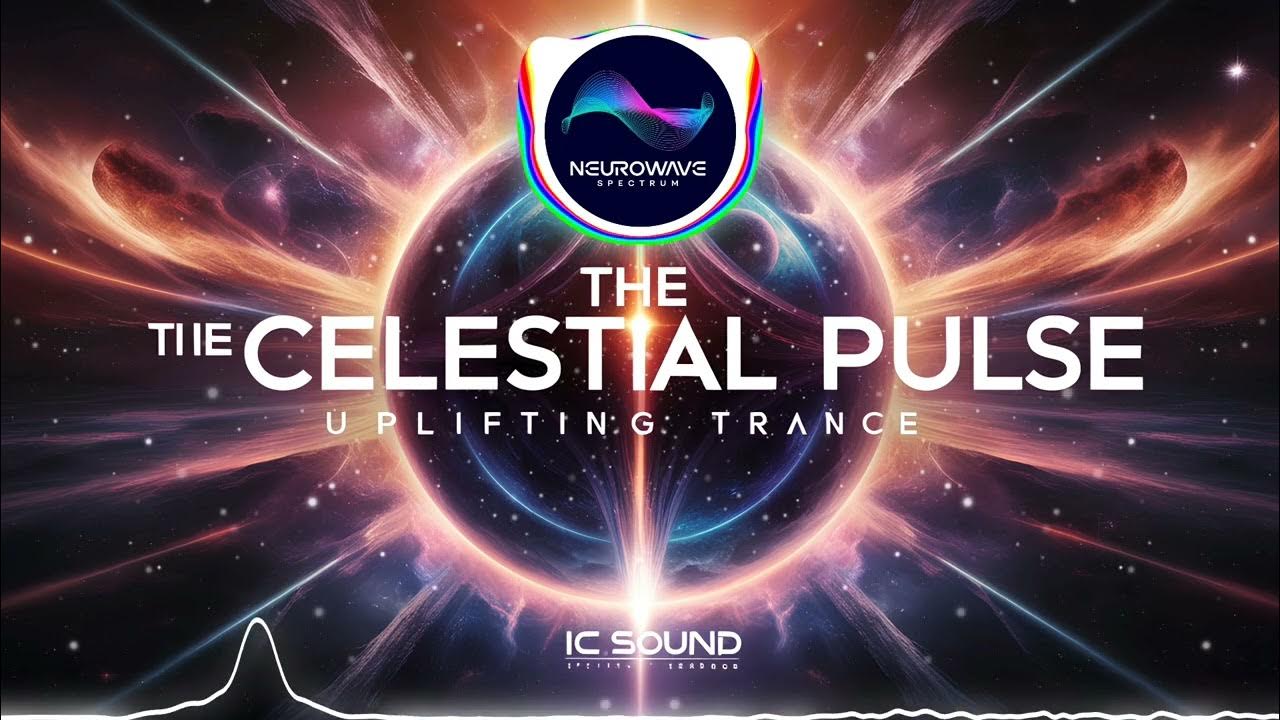 The Celestial Pulse – Uplifting Trance by IC Sound 🚀 #UpliftingTrance #Trance #musicjourney ...