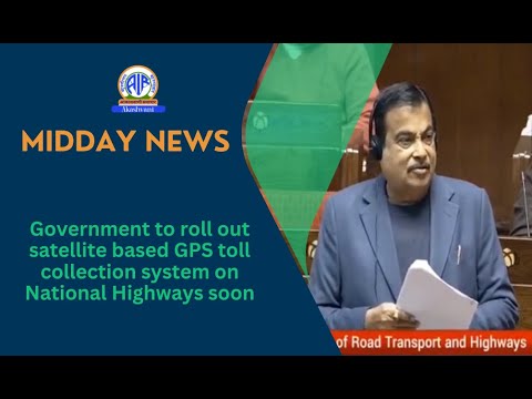 Government to roll out satellite based GPS toll collection system on ...