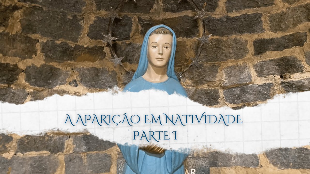 A APARIÇÃO EM NATIVIDADE - Parte I - YouTube