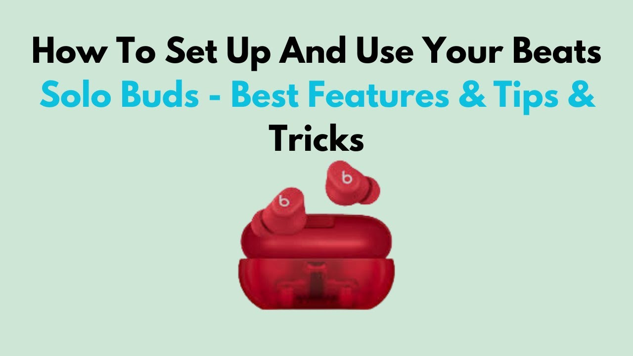 How To Set Up And Use Your Beats Solo Buds - Best Features & Tips ...
