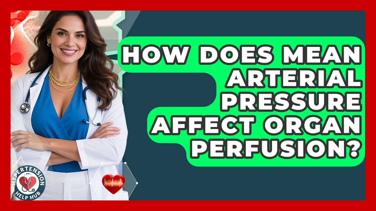 How Does Mean Arterial Pressure Affect Organ Perfusion? - Hypertension ...