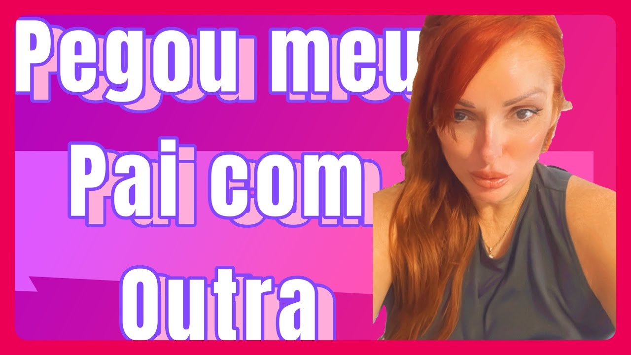 Minha Mae Pegou Meu Pai Na Cama Com Outra Youtube