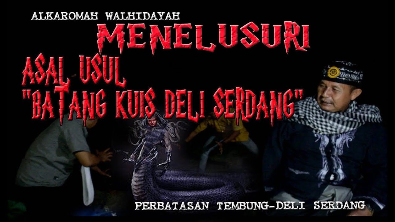 MENELUSURI ASAL USUL BATANG KUIS DELI SERDANG - YouTube