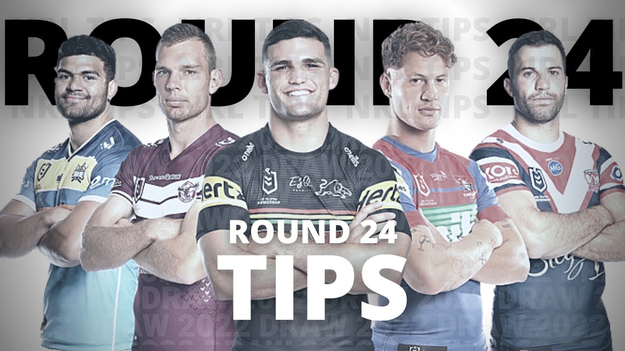 NRL ROUND 24 TIPS!! (2022) - YouTube