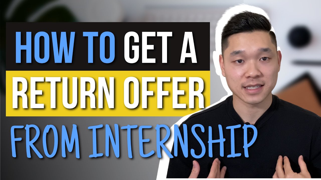 🔥INTERNSHIP: How to get a return offer in 2021!🔥 - YouTube