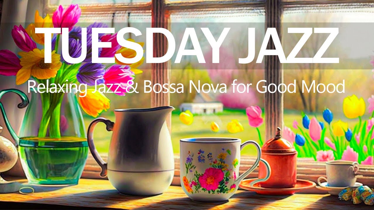 Tuesday Monday Jazz Coffee Music - Relaxing Jazz & Bossa Nova for Good ...