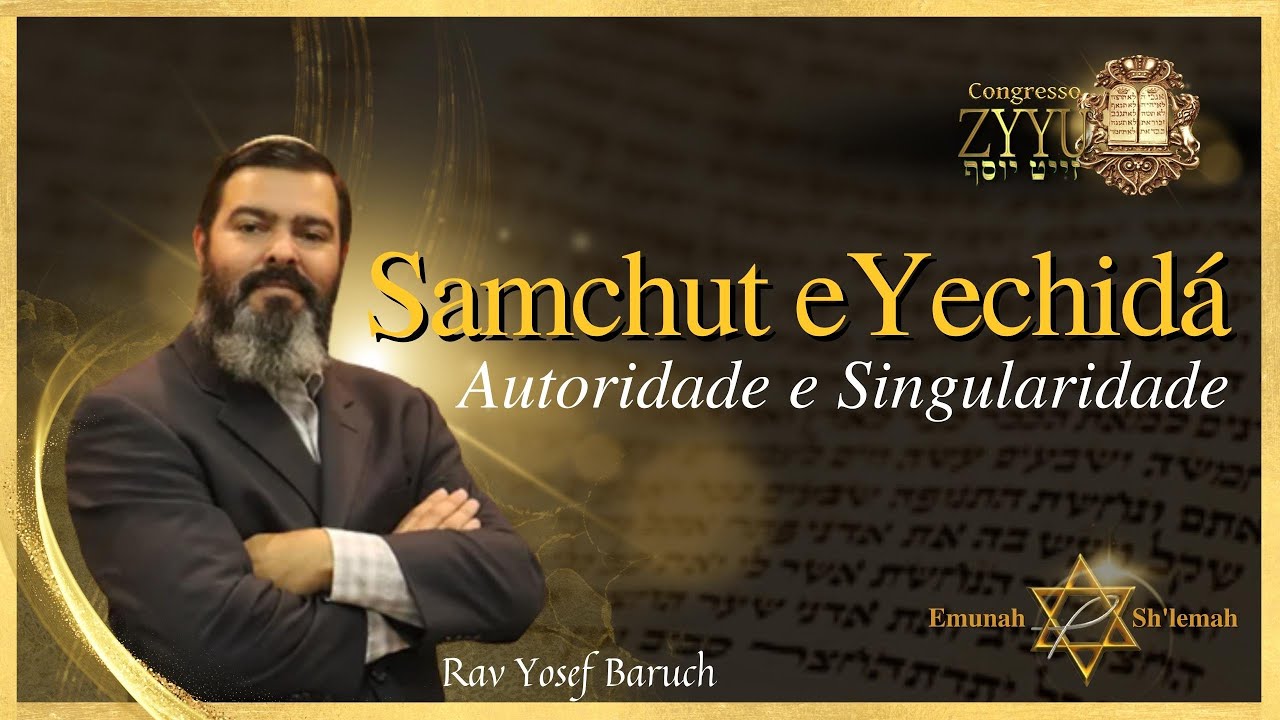1º Congresso Yeshivah Zeyt Yosef | Samchut e Yechidá - Autoridade e ...
