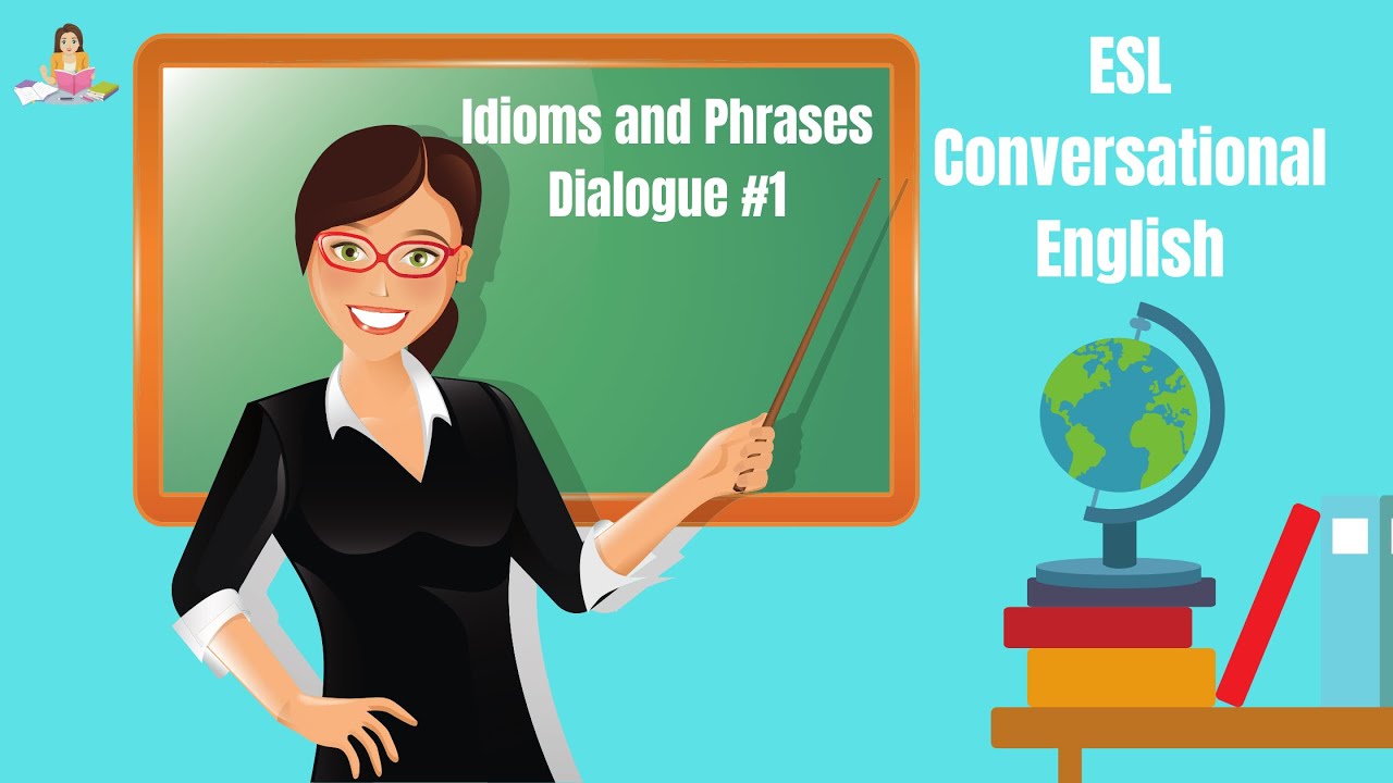 Idioms and phrases Dialogue 1 - YouTube