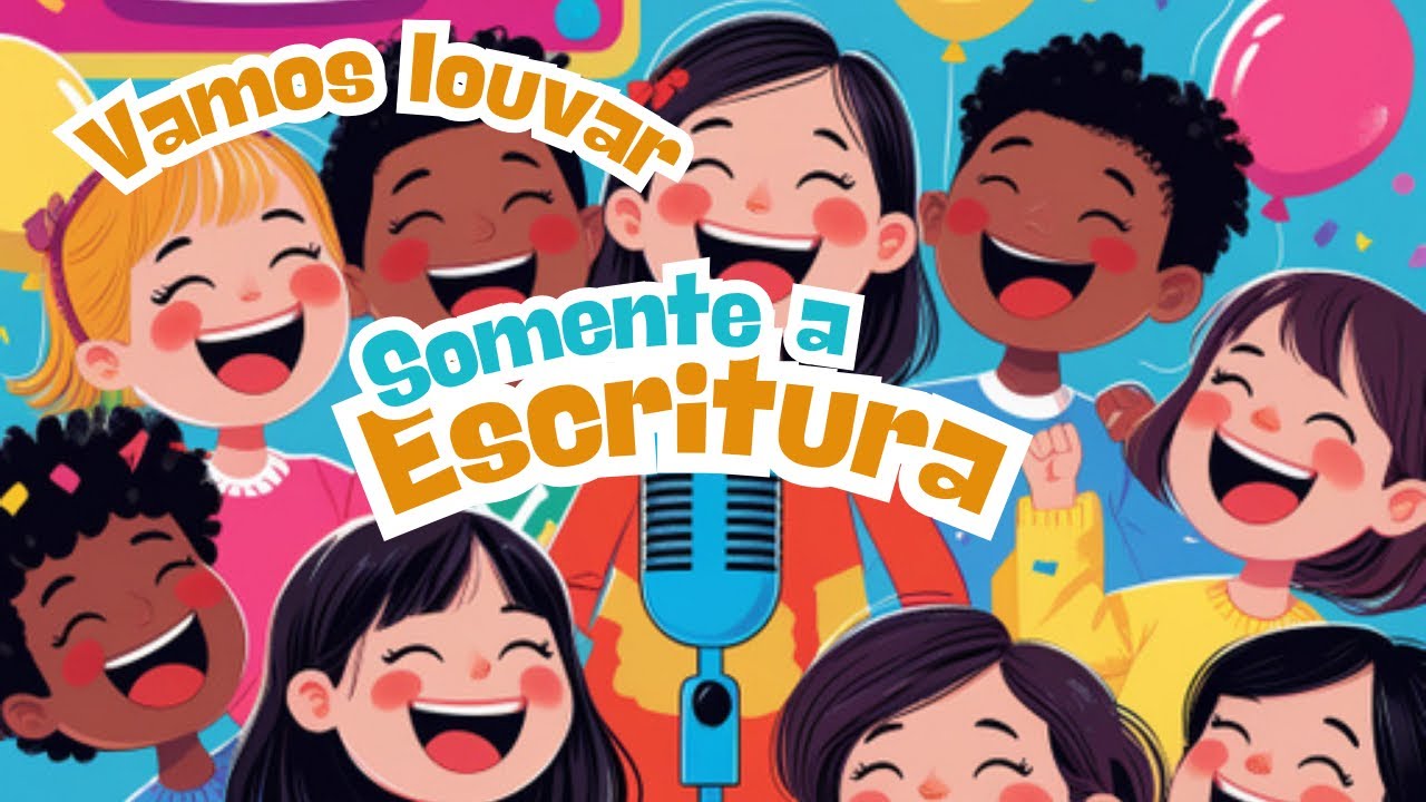 LOUVOR INFANTIL | SOMENTE A ESCRITURA 🎶 VAMOS LOUVAR A JESUS - YouTube