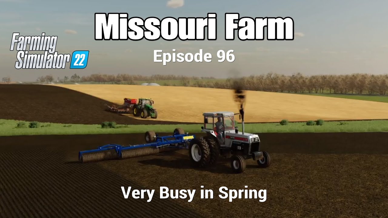 Missouri Farm / Episode 96 Very Busy in Spring / Farming Simulator 22 ...