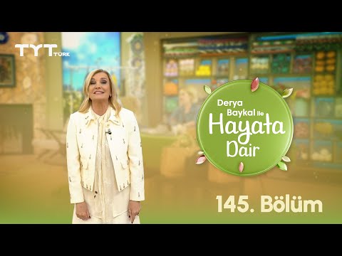 Derya Baykal ile Hayata Dair | 145. Bölüm (3 Kasım 2025)