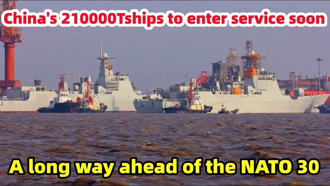 Chinese Navy 2025: 15 210,000-ton ships to be commissioned soon, well ...