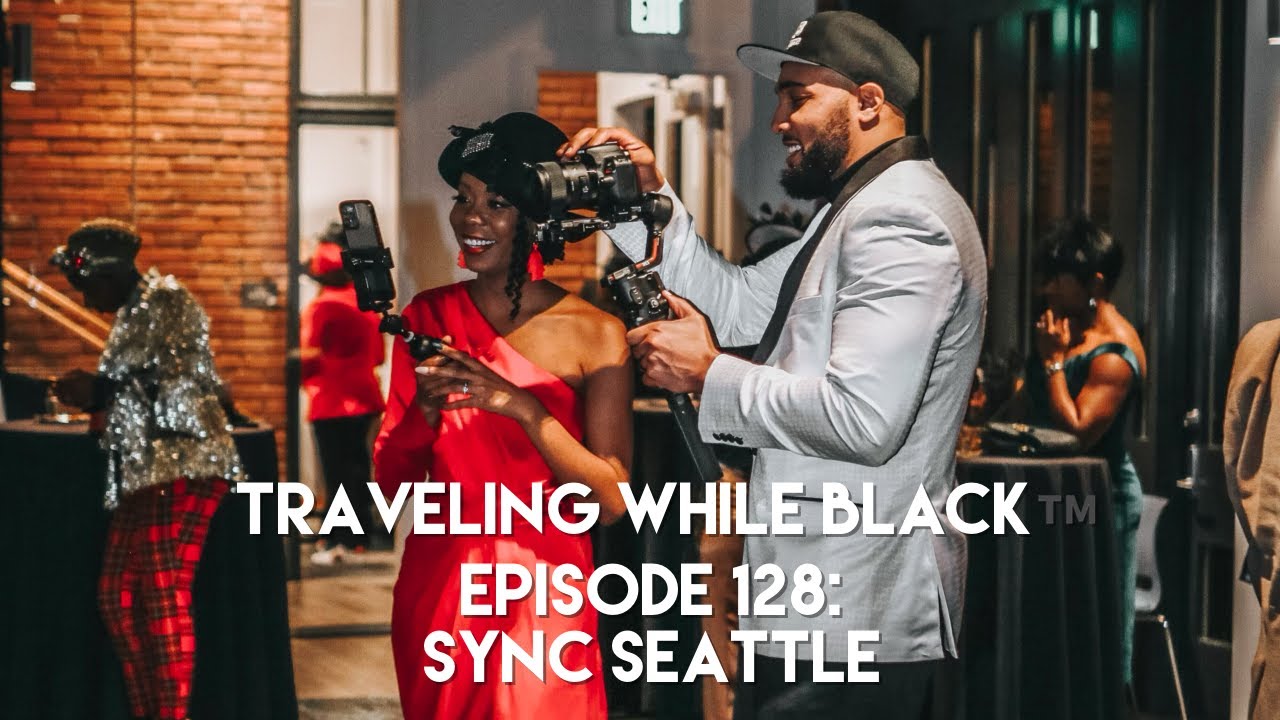 Sync Seattle | Traveling While Black | Episode 128 - YouTube