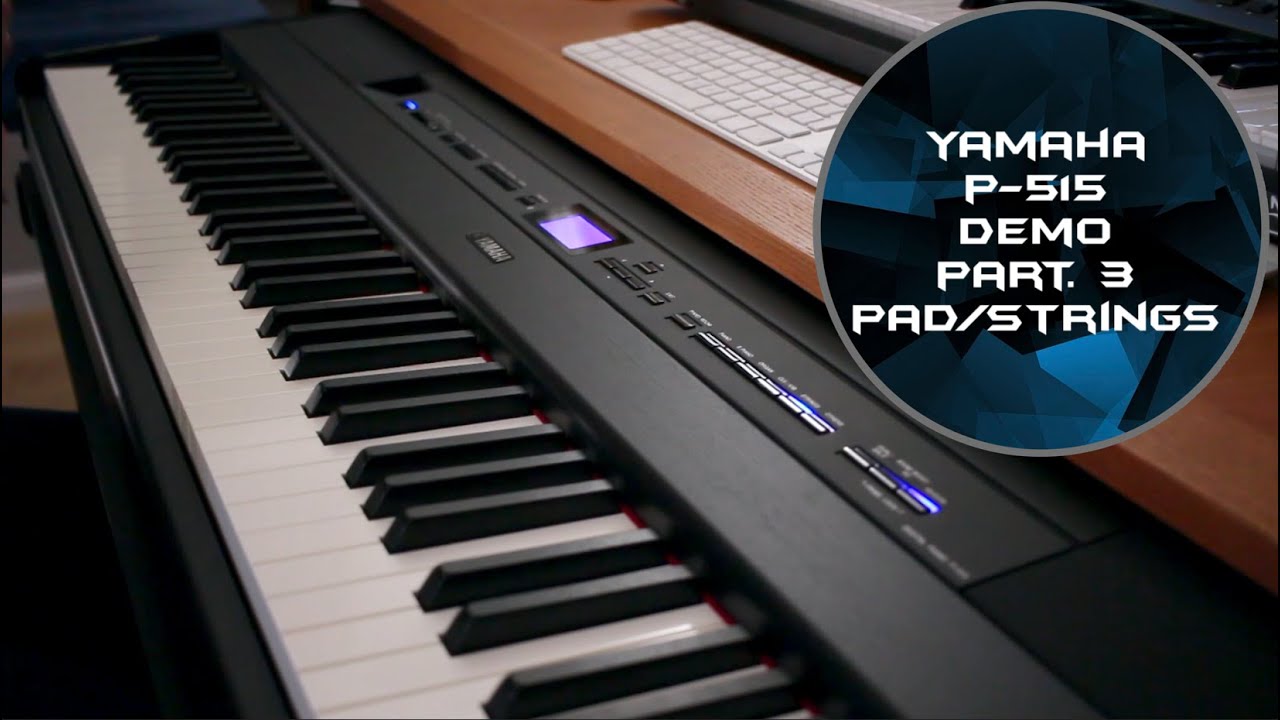 Yamaha P515 Demo Part. 3 (Strings/Pad) | No Talking | - YouTube