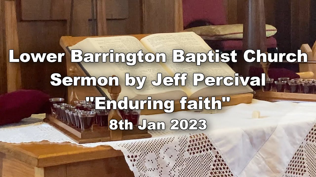 Lower Barrington Baptist Church: Sermon: "Enduring faith" 8th Jan 2023 - YouTube