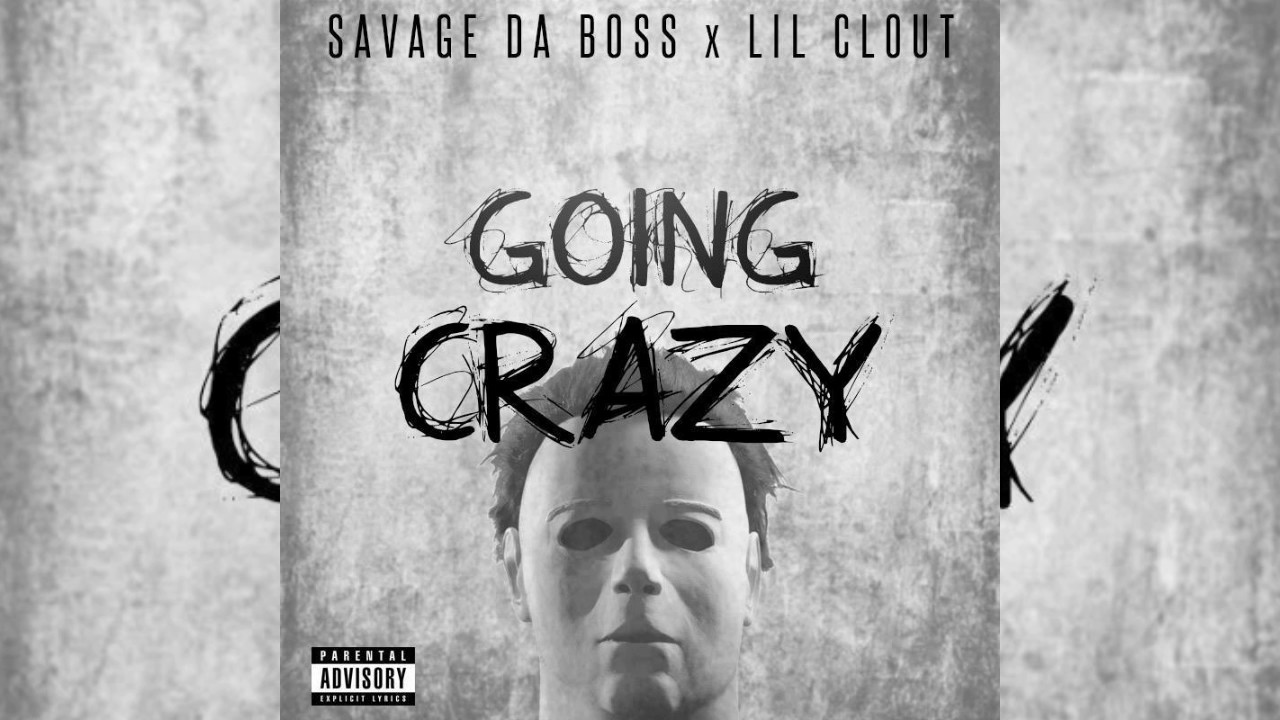 Savage Da Boss x Lil Clout- Going Crazy (official audio) - YouTube